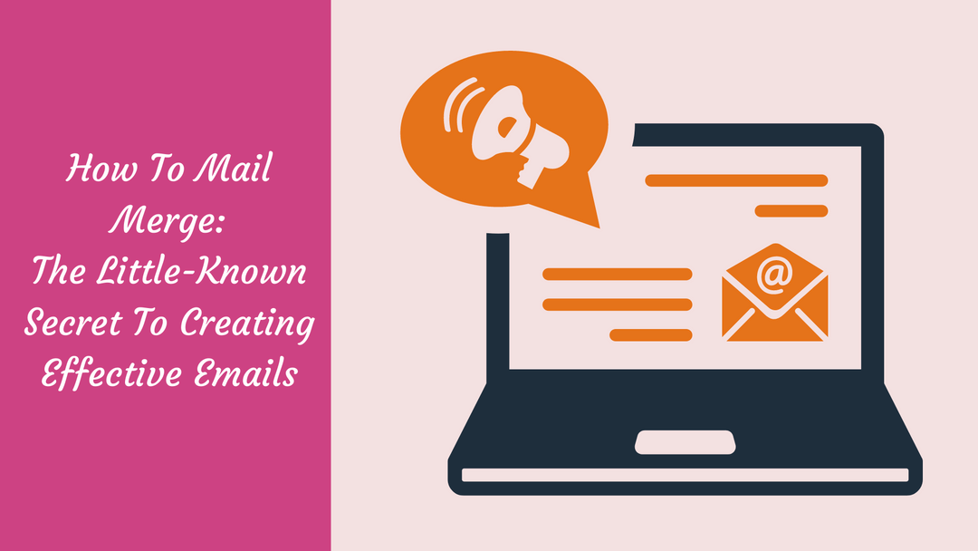 How To Mail Merge The Little Known Secret To Creating Effective Emails